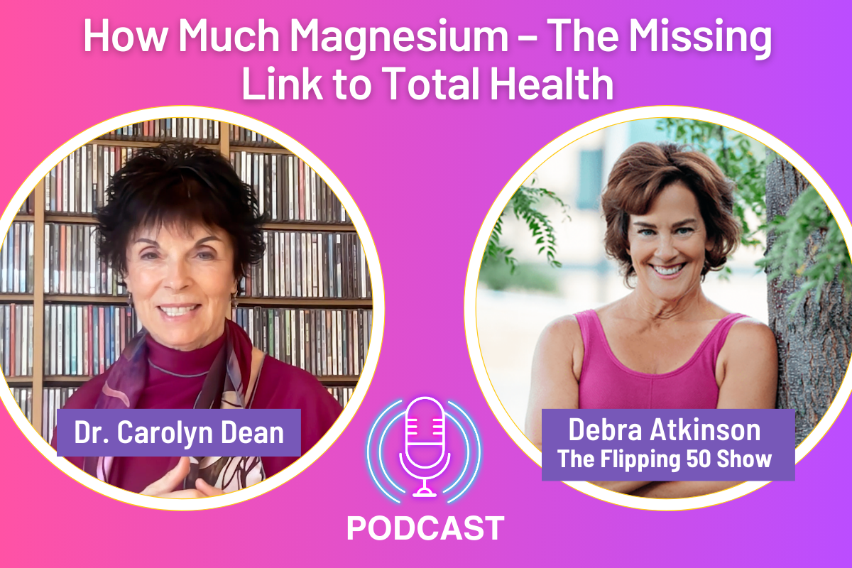 How Much Magnesium – The Missing Link to Total Health with Debra Atkinson - Dr Carolyn Dean MD ND