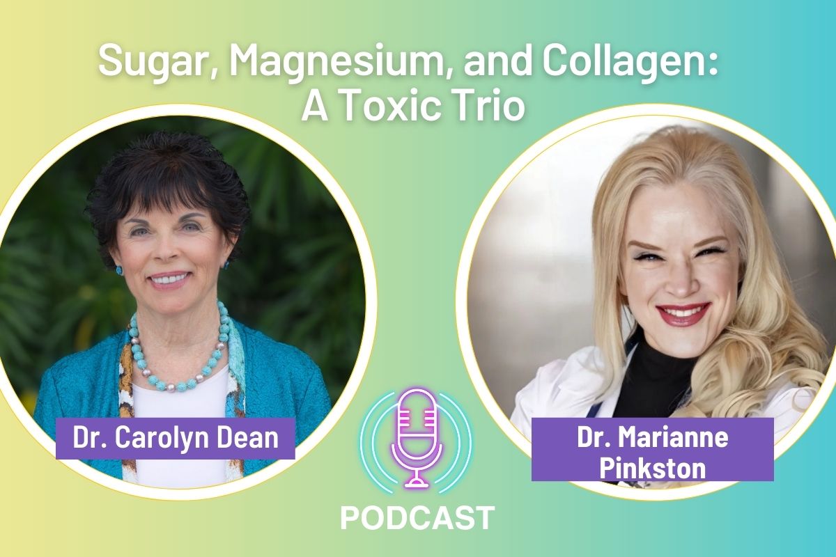 Sugar, Magnesium, and Collagen: A Toxic Trio - Dr Carolyn Dean MD ND