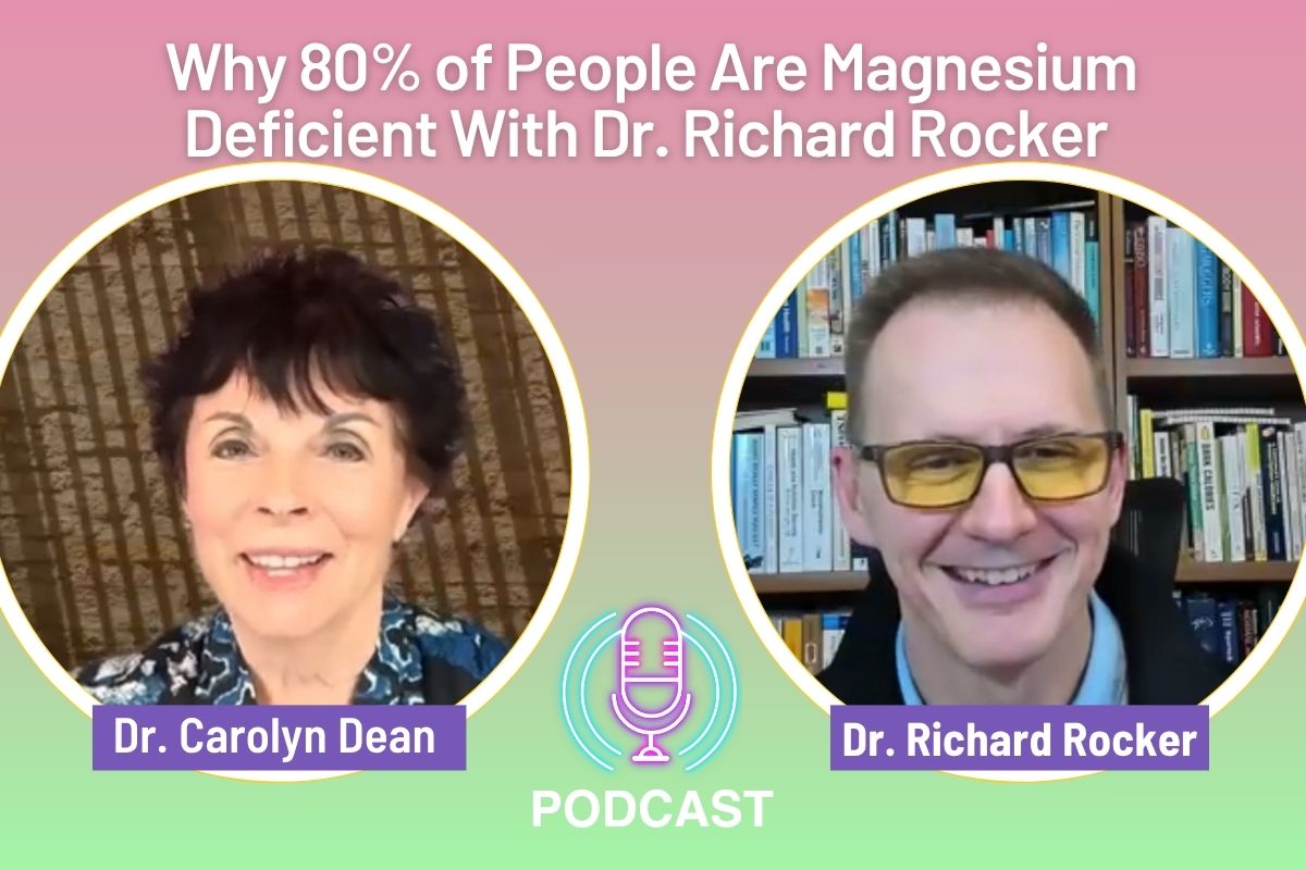 Why 80% of People Are Magnesium Deficient With Dr. Carolyn Dean & Dr ...